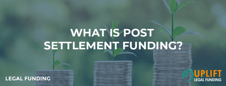 What Is Post Settlement Funding? | Uplift Legal Funding